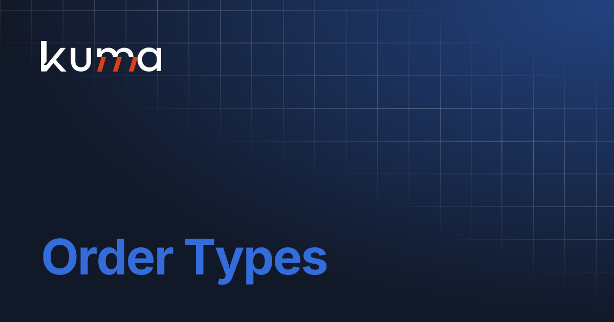 Order Types | Kuma Docs