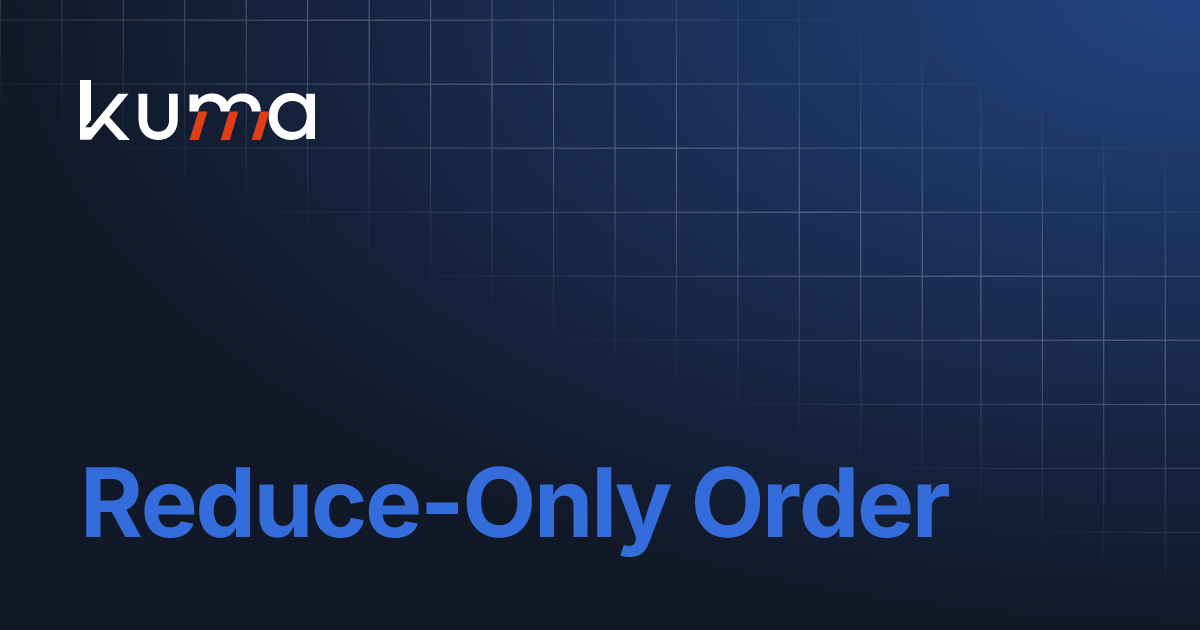 Reduce-Only Order | Kuma Docs