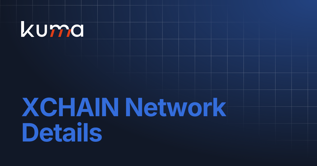 XCHAIN Network Details | Kuma Docs